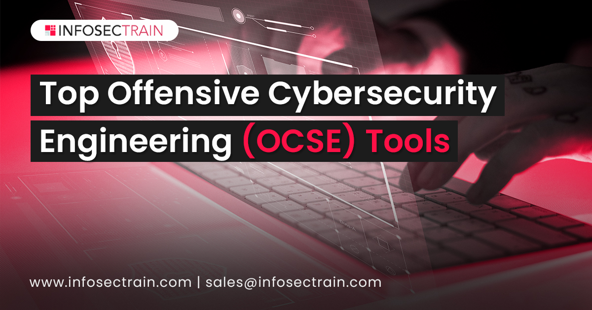 Top Offensive Cybersecurity Engineering Tools - InfosecTrain