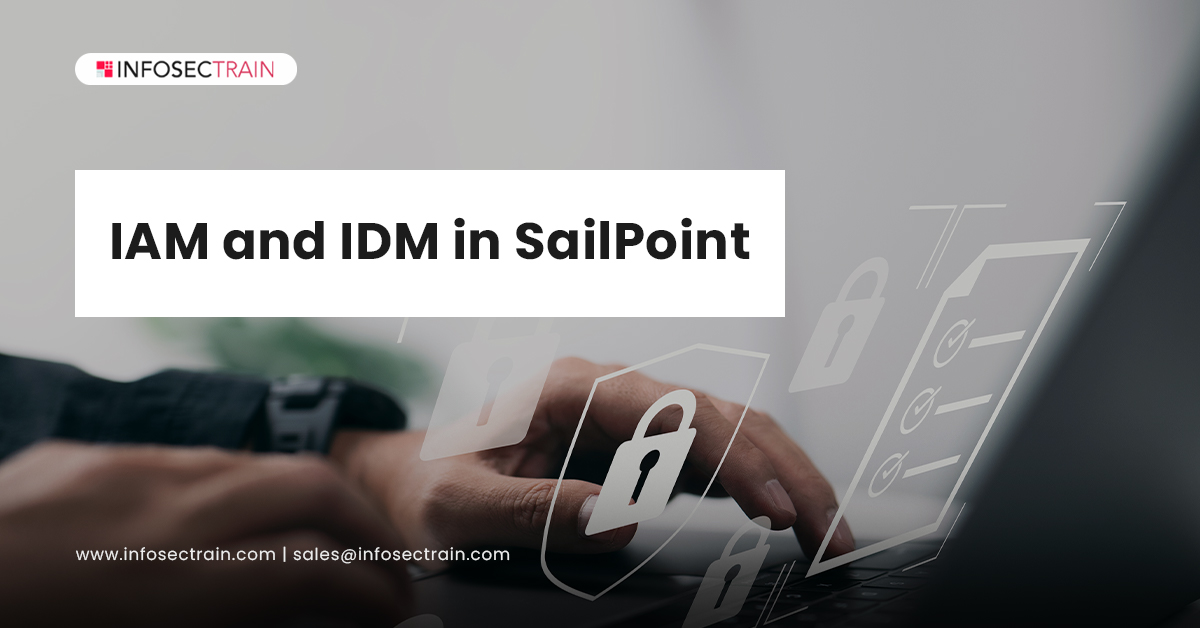 IDM & IAM in Sailpoint: Introduction and Tools. - InfosecTrain