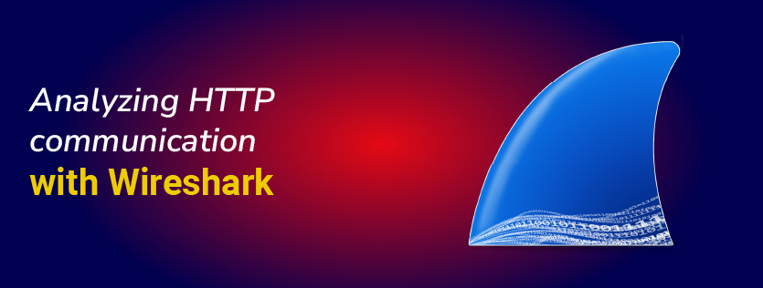 Analyzing HTTP communication with Wireshark