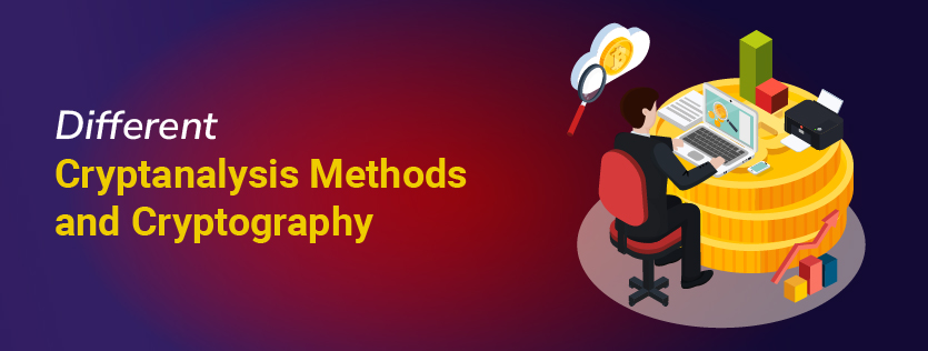 Different Cryptanalysis Methods and Cryptography Attacks