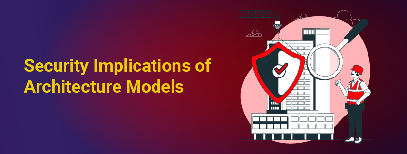 Security Implications of Architecture Models