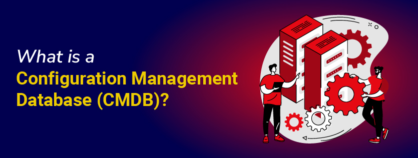 What is a Configuration Management Database (CMDB)?