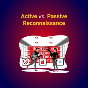 Active vs. Passive Reconnaissance