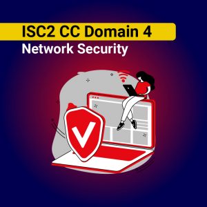 ISC2 CC Domain 4: Network Security