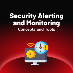 Security Alerting and Monitoring Concepts and Tools - InfosecTrain