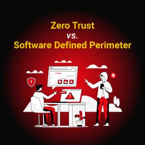 Zero Trust vs. Software Defined Perimeter