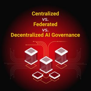 Centralized vs. Federated vs. Decentralized AI Governance - InfosecTrain