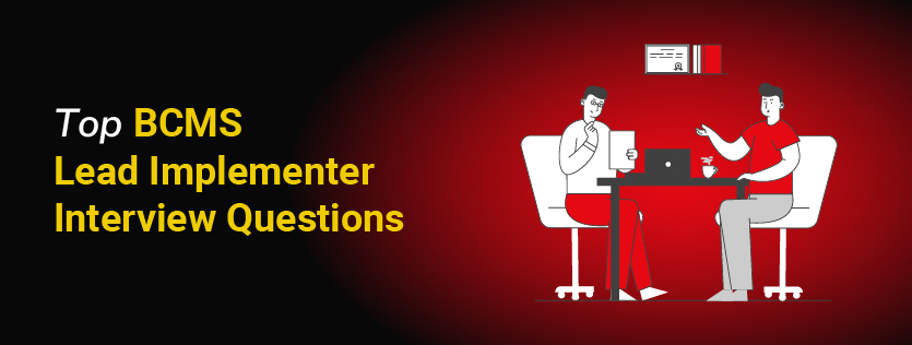 Top BCMS Lead Implementer Interview Questions