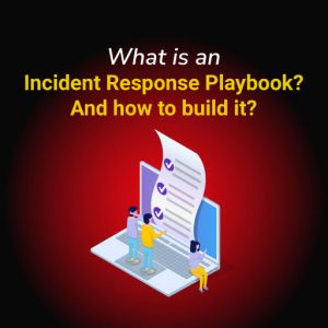 What is an Incident Response Playbook? And how to build it? - InfosecTrain